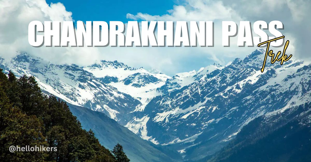 Chandrakhani Pass Trek Himachal Pradesh - Hello Hikers